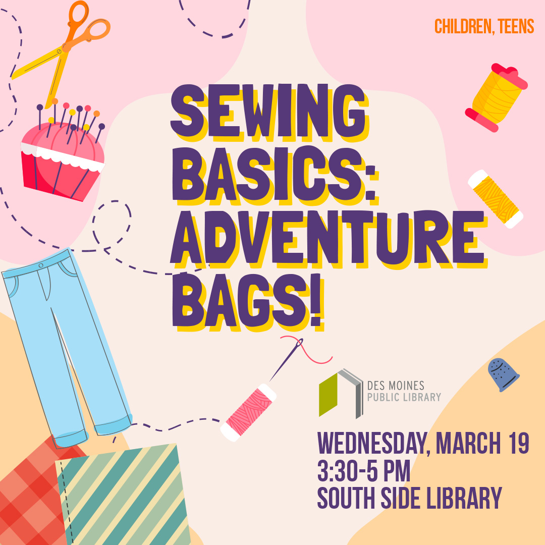 Sewing Basics: Adventure Bags! | Des Moines Public Library